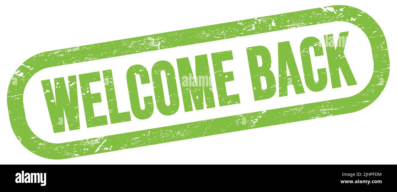 WELCOME BACK, text on green rectangle stamp sign Stock Photo - Alamy
