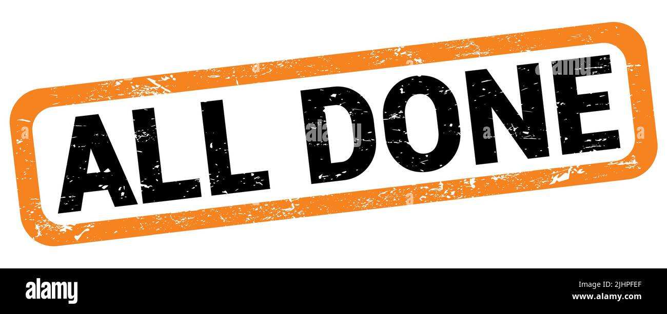 ALL DONE text written on orange-black rectangle stamp sign Stock Photo ...