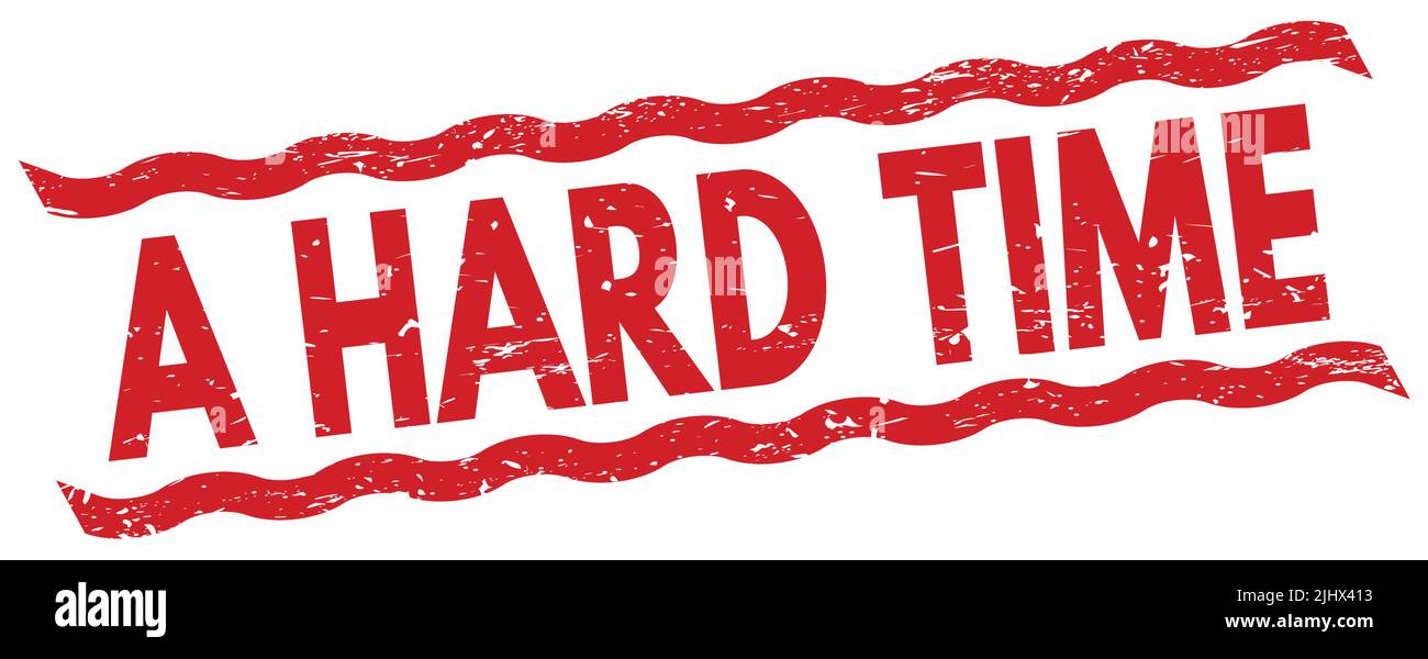 A HARD TIME text written on red lines stamp sign Stock Photo - Alamy