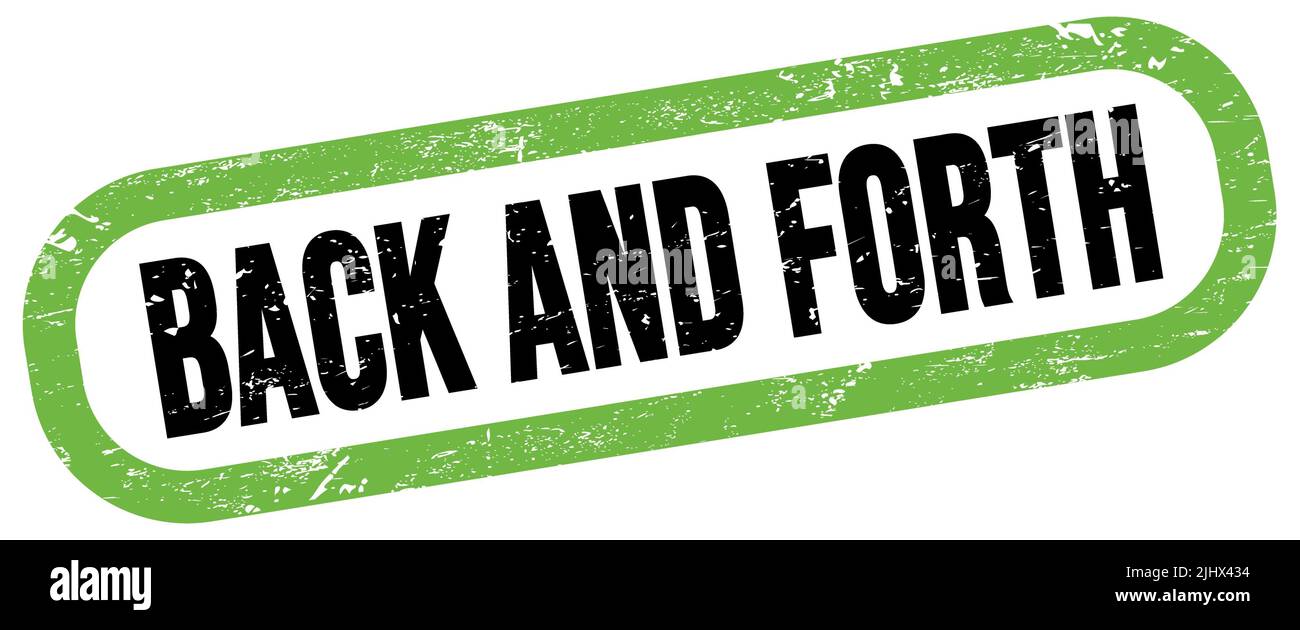 BACK AND FORTH, text on green-black rectangle stamp sign Stock Photo ...