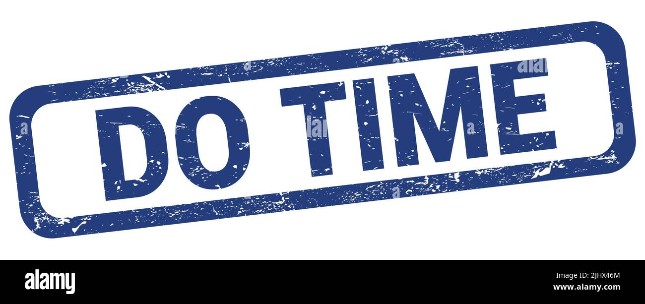 DO TIME text written on blue rectangle stamp sign Stock Photo - Alamy