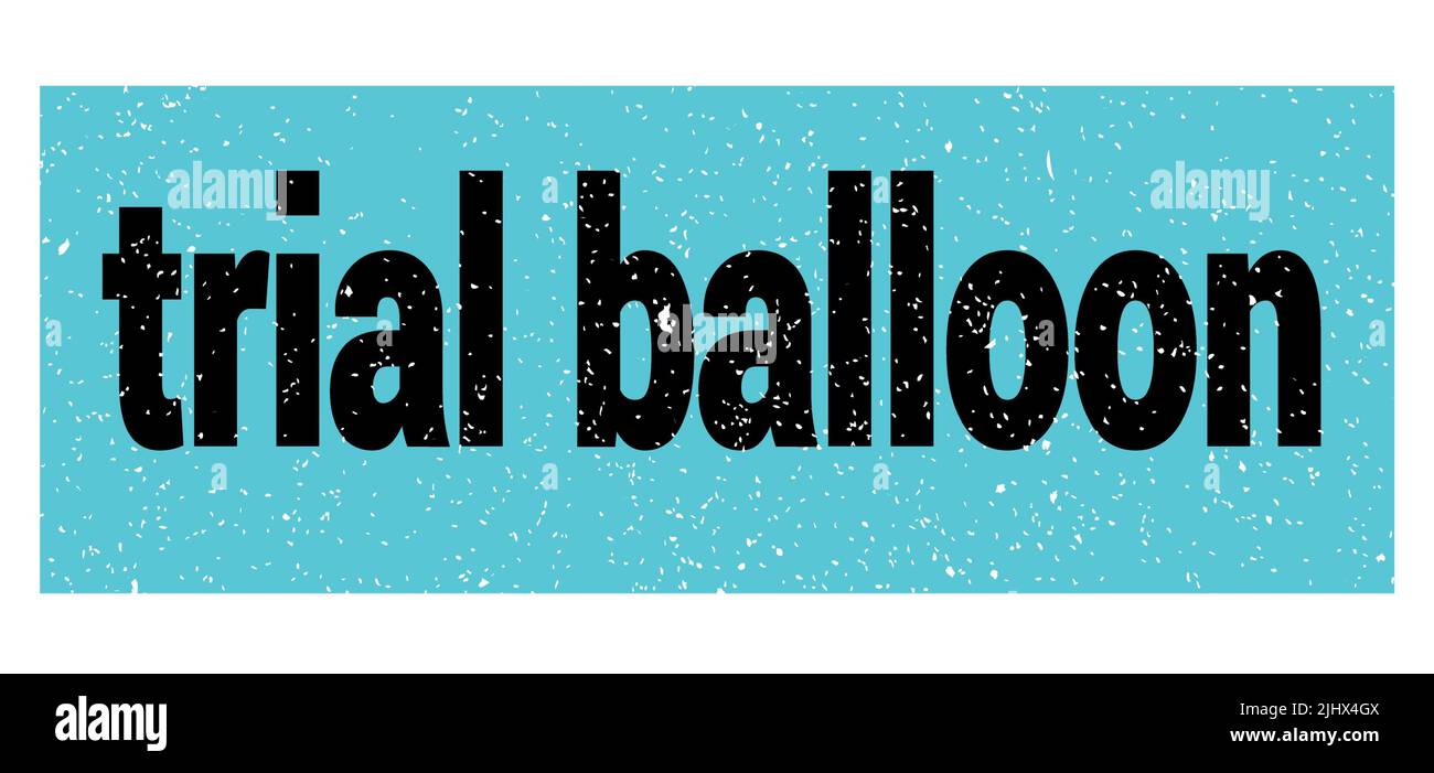 trial balloon text written on blue-black grungy stamp sign Stock Photo ...