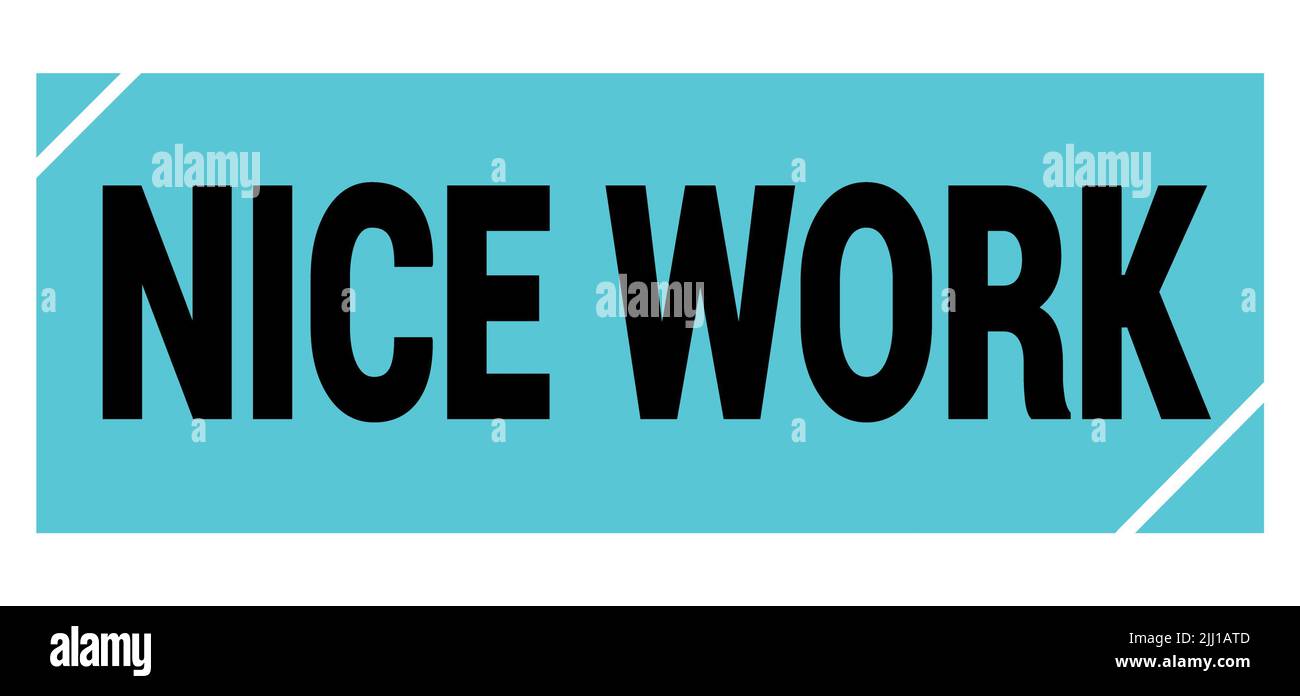 NICE WORK text written on blue-black grungy stamp sign Stock Photo - Alamy