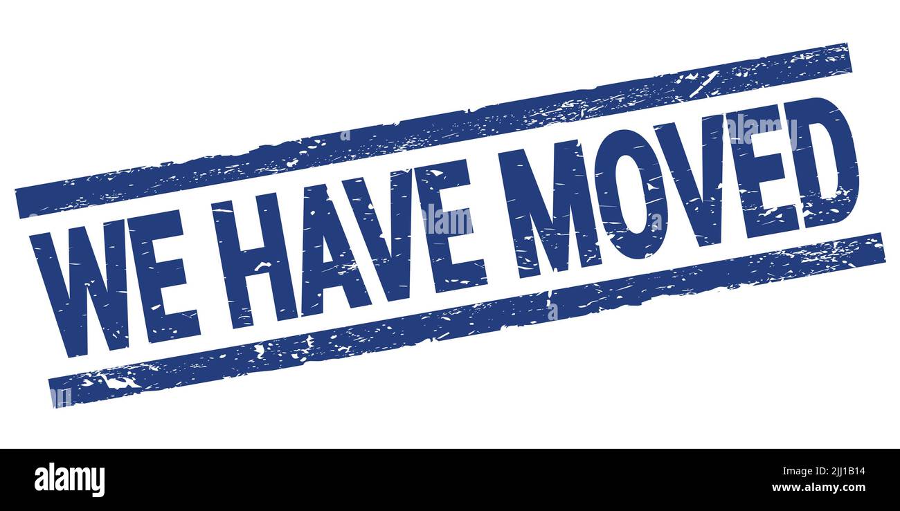WE HAVE MOVED text written on blue rectangle stamp sign Stock Photo - Alamy