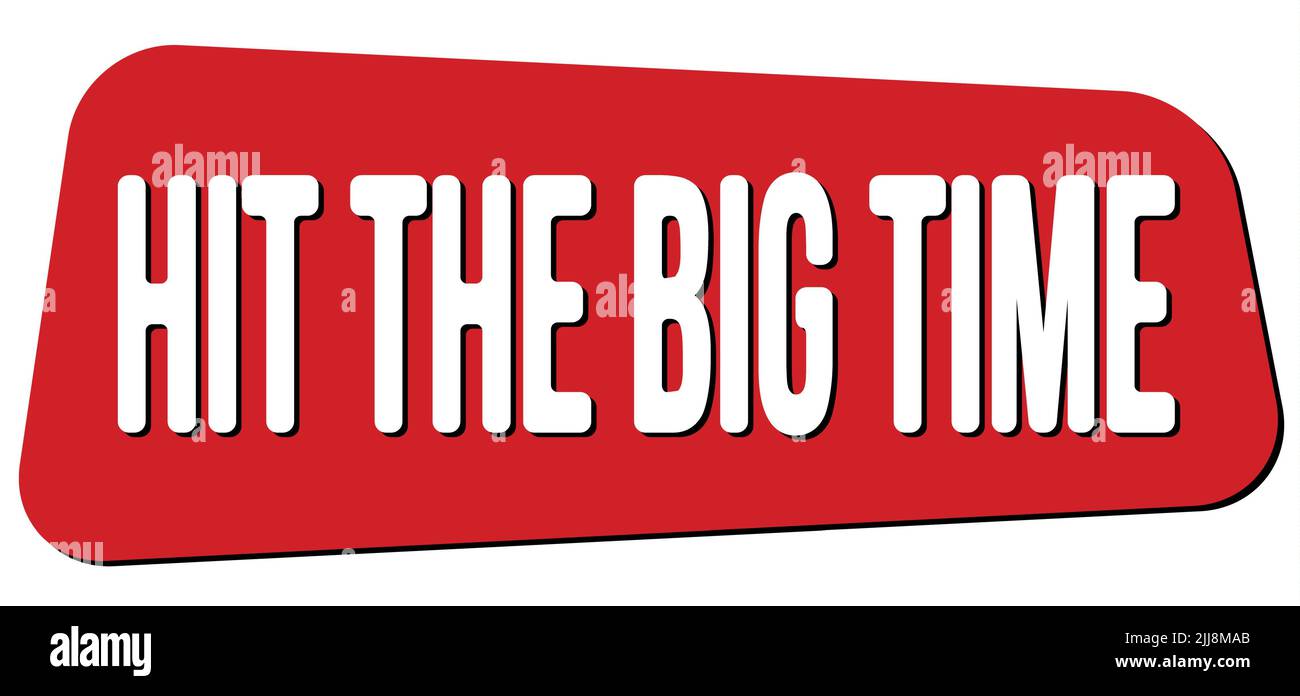 HIT THE BIG TIME text written on red trapeze stamp sign Stock Photo - Alamy
