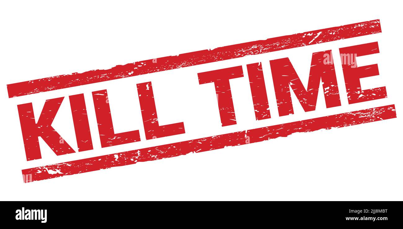 KILL TIME text written on red rectangle stamp sign Stock Photo - Alamy