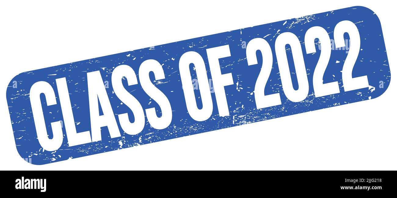 CLASS OF 2022 text written on blue grungy stamp sign Stock Photo - Alamy