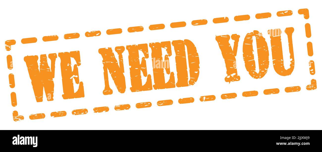 WE NEED YOU text written on orange dash stamp sign Stock Photo - Alamy