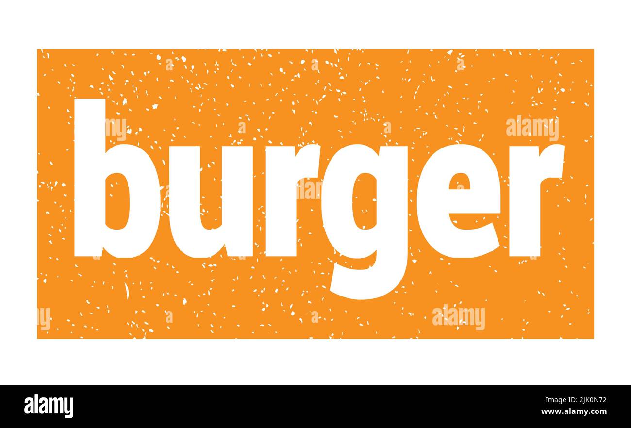 burger text written on orange grungy stamp sign Stock Photo - Alamy