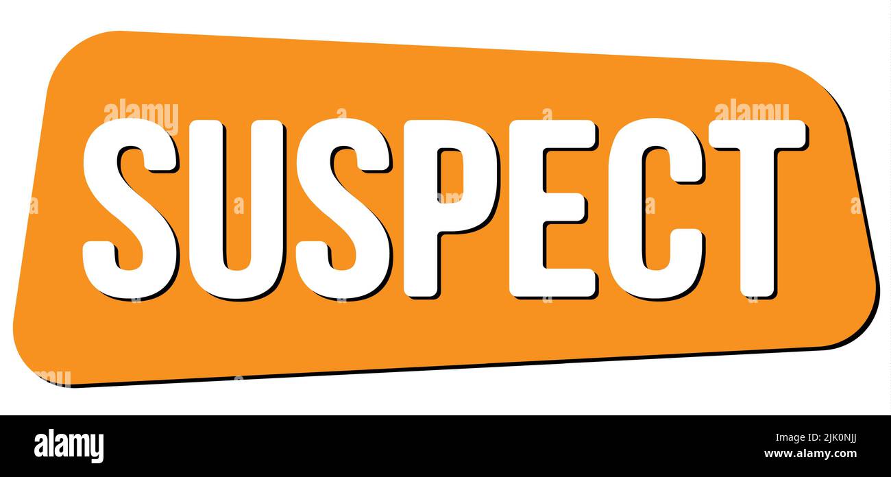SUSPECT text written on orange trapeze stamp sign Stock Photo - Alamy