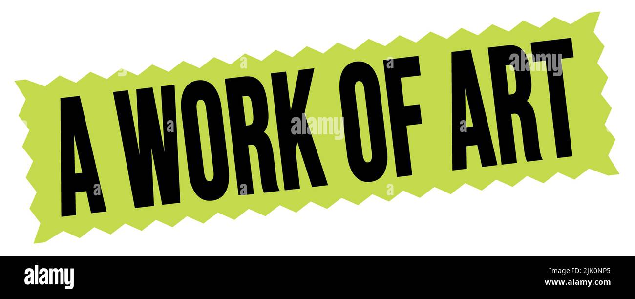 A WORK OF ART text written on green-black zig-zag stamp sign Stock Photo - Alamy