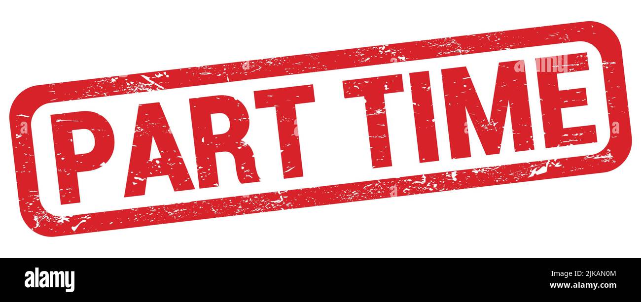 PART TIME text written on red rectangle stamp sign Stock Photo - Alamy