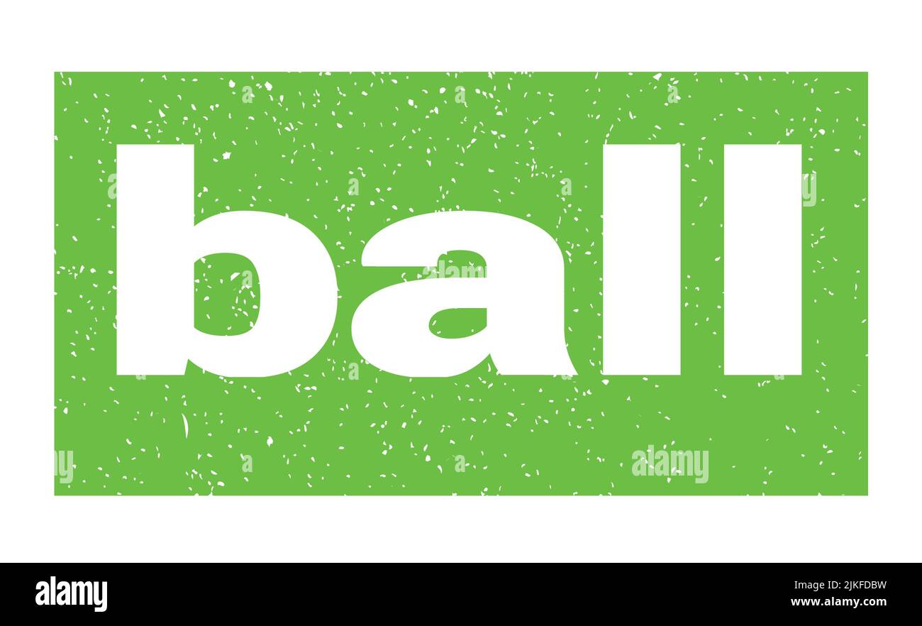 ball text written on green grungy stamp sign Stock Photo - Alamy