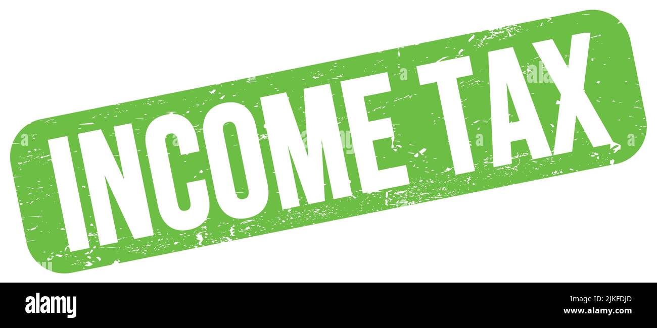 INCOME TAX text written on green grungy stamp sign Stock Photo - Alamy