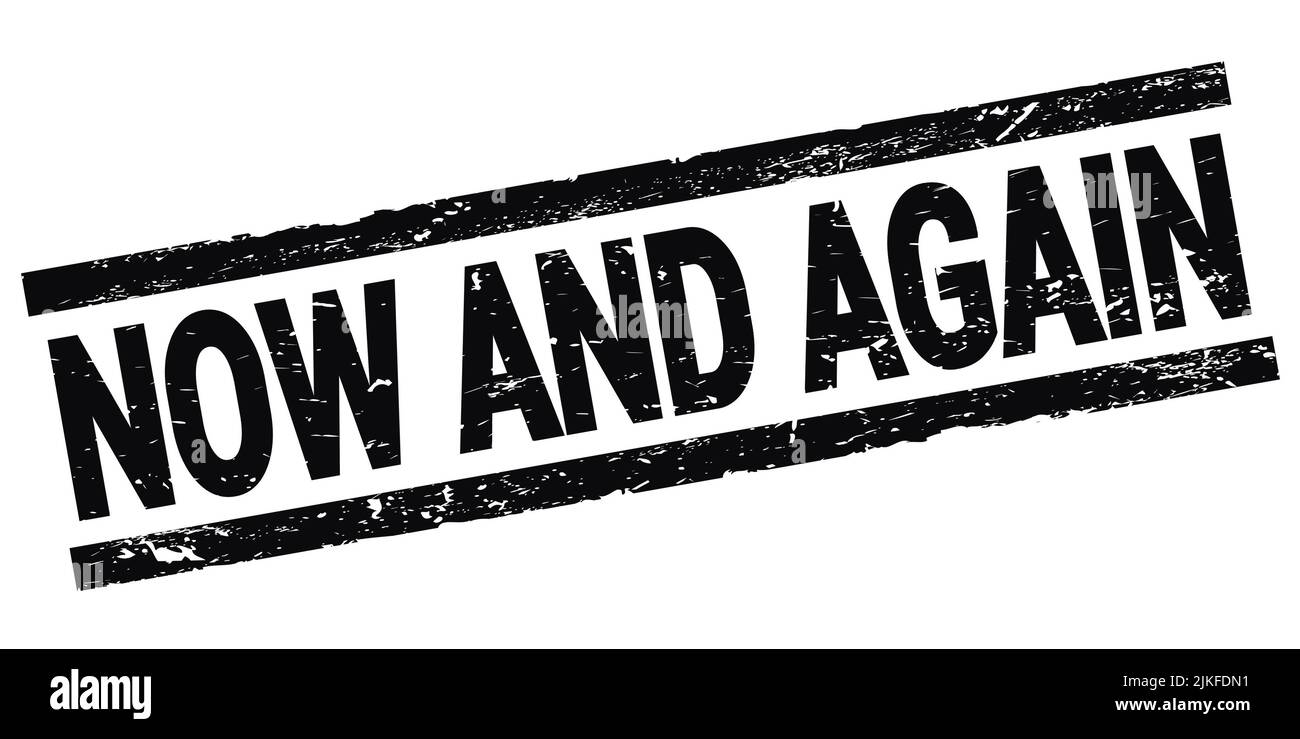 NOW AND AGAIN text written on black rectangle stamp sign Stock Photo ...