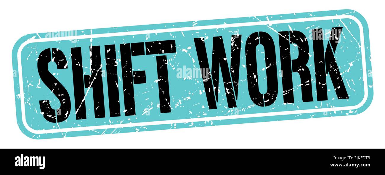 SHIFT WORK text written on blue-black grungy stamp sign Stock Photo - Alamy