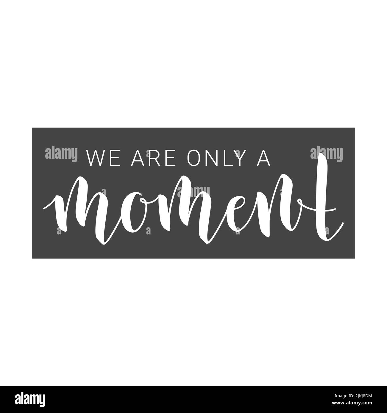 Vector Illustration. Handwritten Lettering of We Are Only a Moment. Motivational inspirational ...