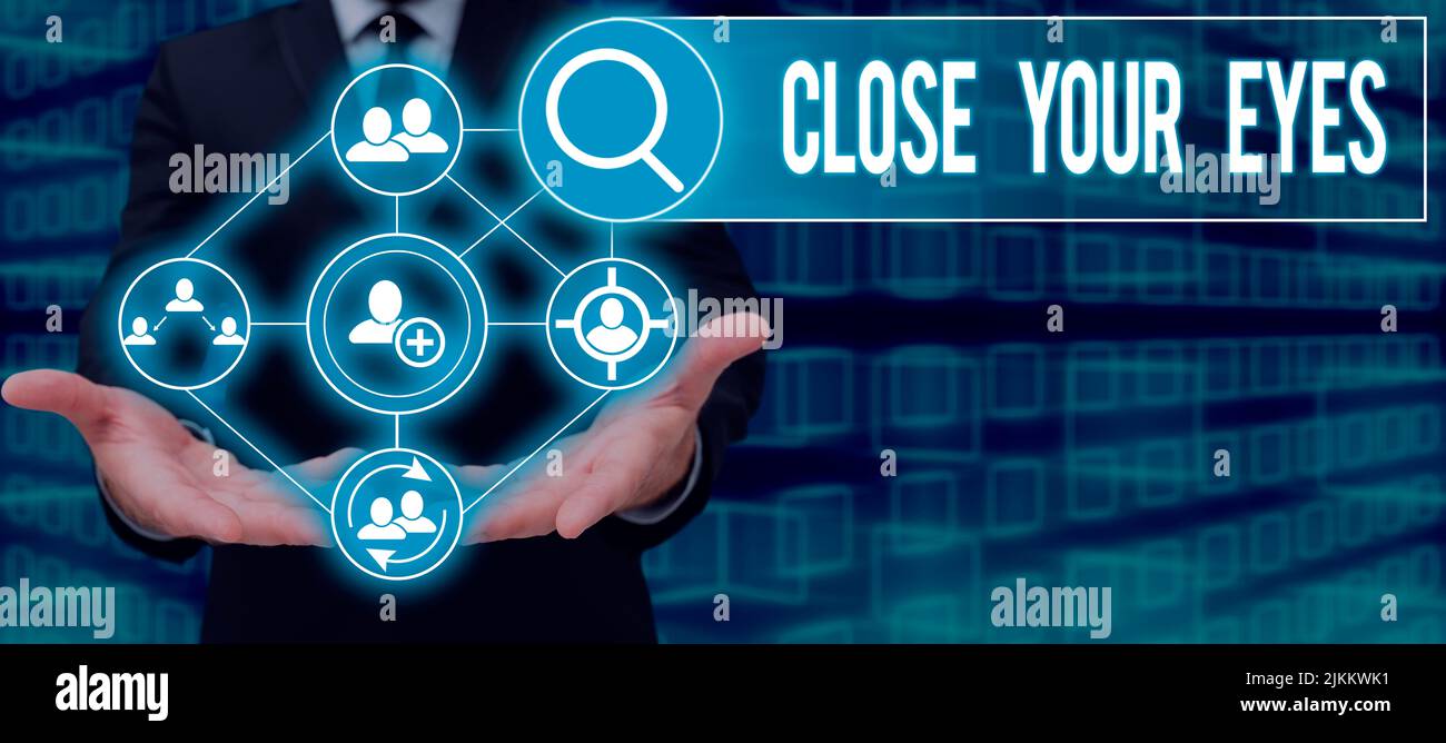 Hand writing sign Close Your Eyes. Business concept Cover your sight we ...