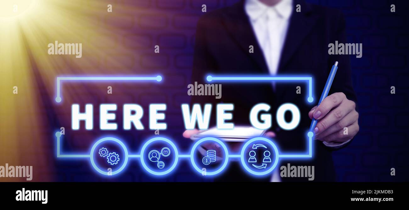 Inspiration showing sign Here We Go. Concept meaning Be on the way of ...