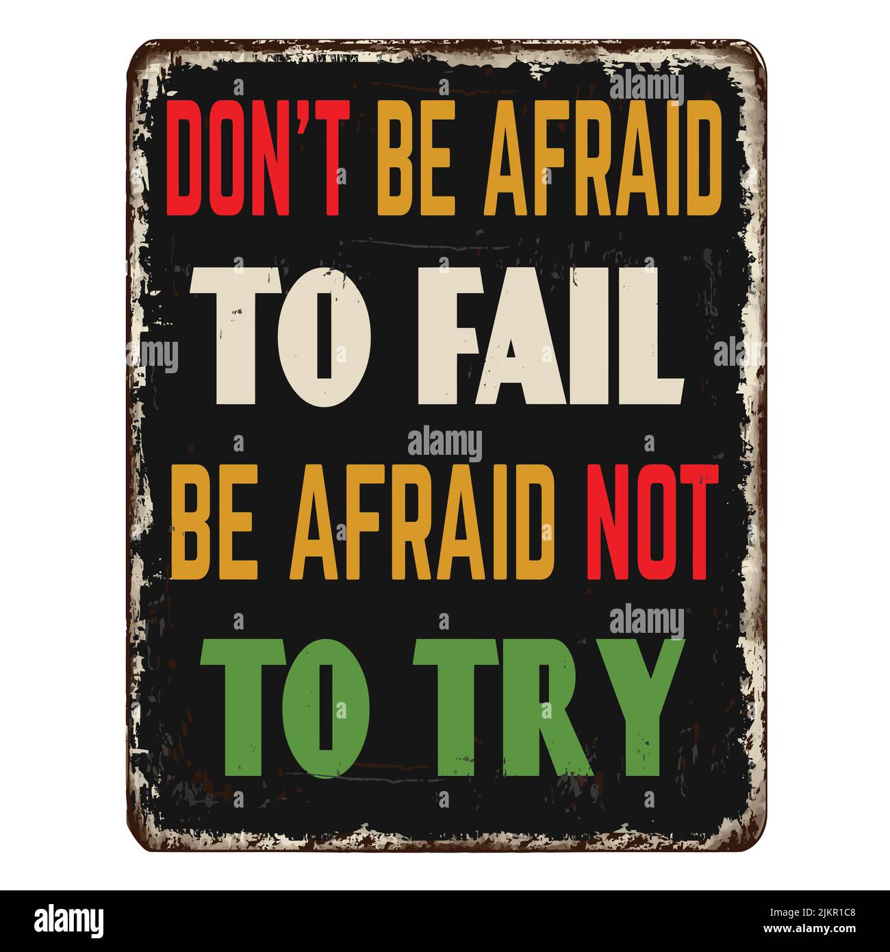 Don't be afraid to fail be afraid not to try vintage rusty metal sign ...