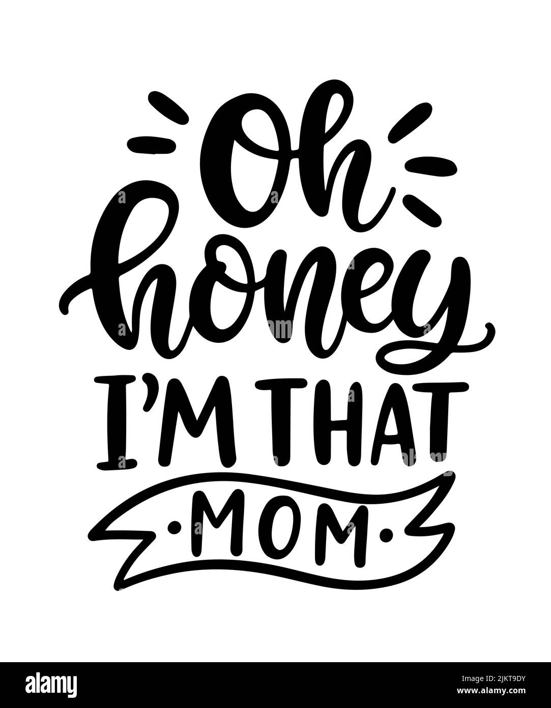 Oh Honey Im That Mom Funny Hand Lettering Quote Stock Vector Image