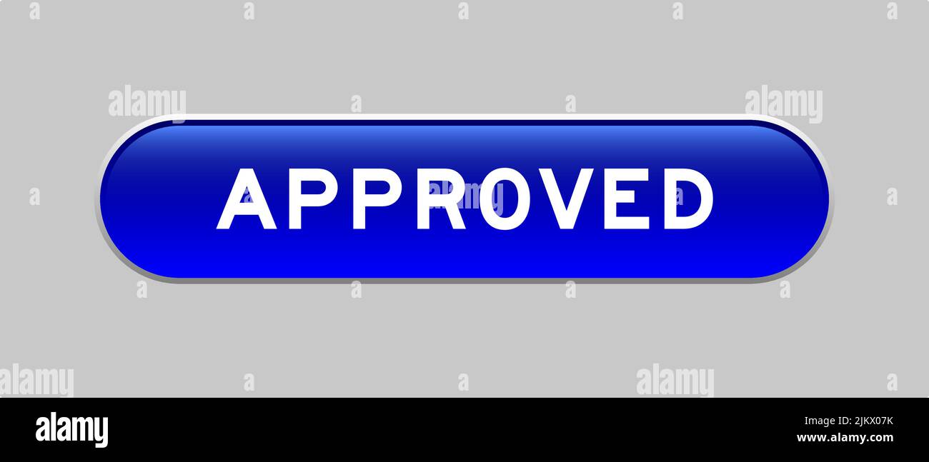 Blue color capsule shape button with word approved on gray background ...