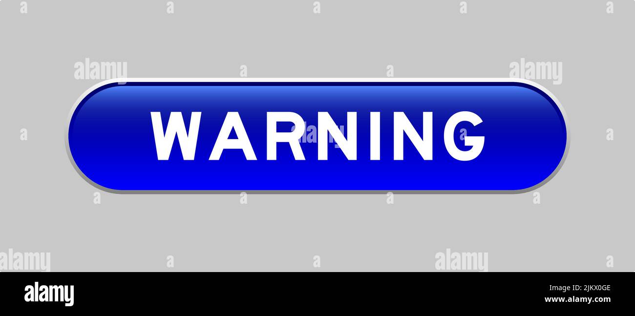 Blue color capsule shape button with word warning on gray background ...
