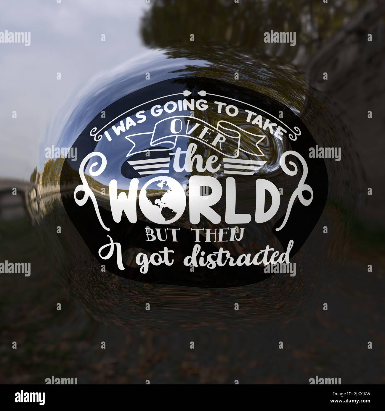 I was going to take over the world but then got distracted Stock Photo ...