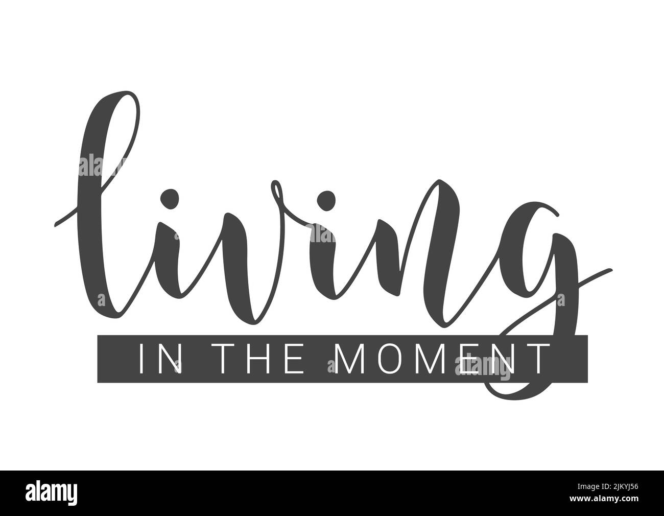 Vector Illustration. Handwritten Lettering of Living In The Moment ...