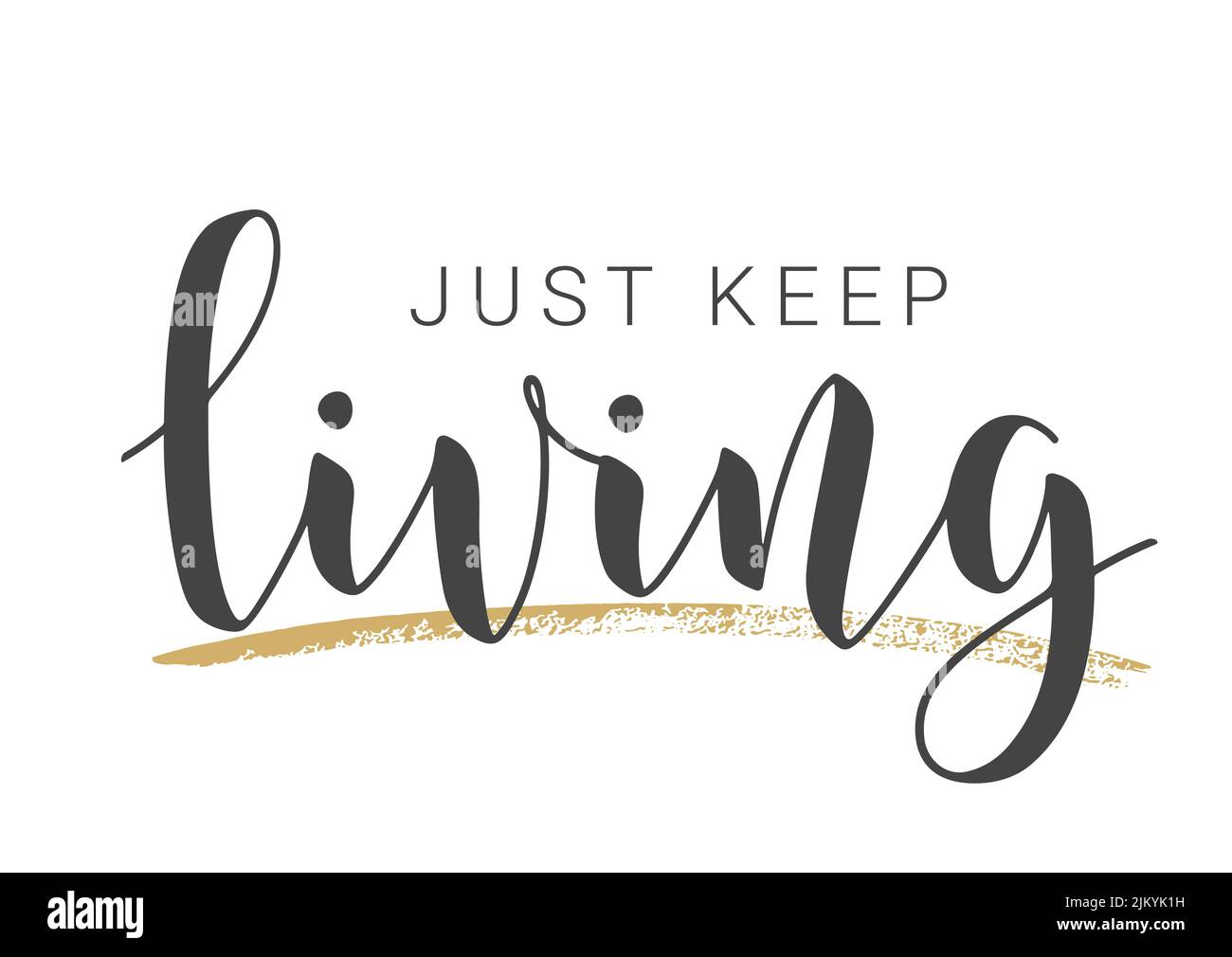 Vector Illustration. Handwritten Lettering of Just Keep Living ...