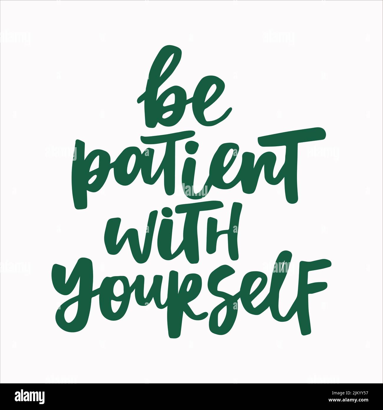 Be patient with yourself - handwritten quote. Modern calligraphy ...