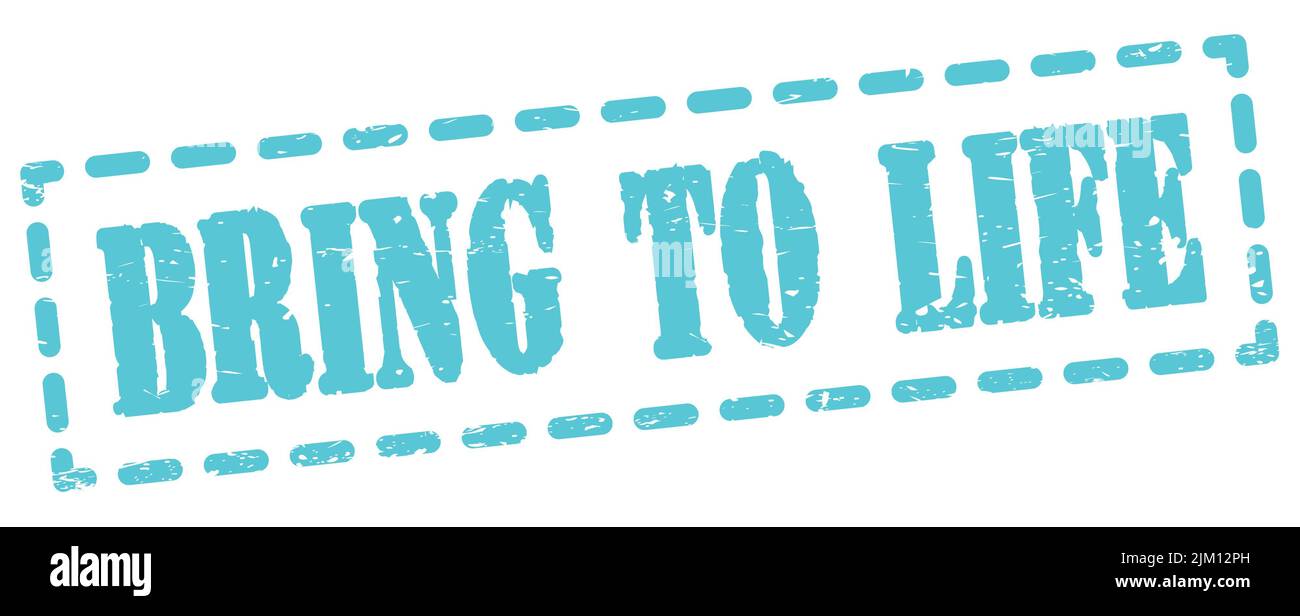 BRING TO LIFE text written on blue dash stamp sign Stock Photo - Alamy