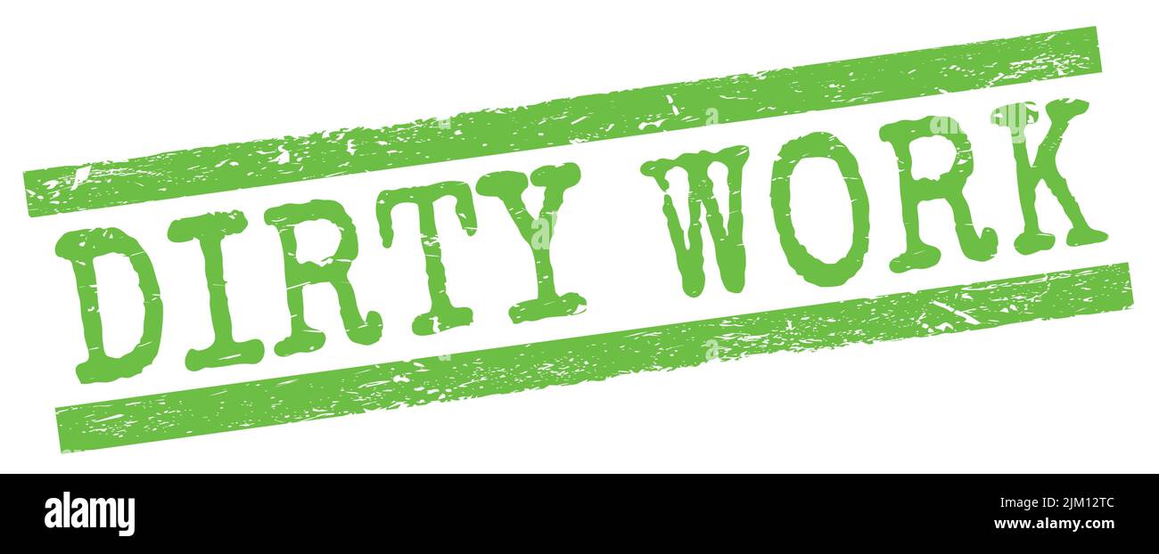DIRTY WORK text written on green grungy lines stamp sign Stock Photo ...
