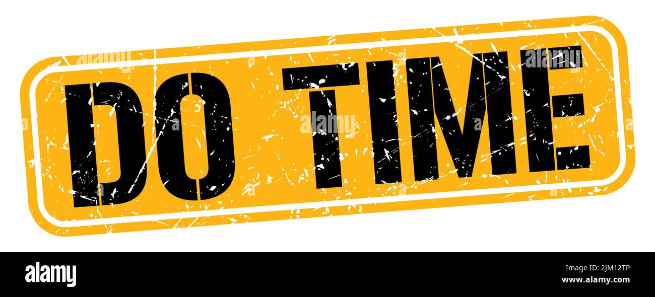 DO TIME text written on orange-black grungy stamp sign Stock Photo - Alamy