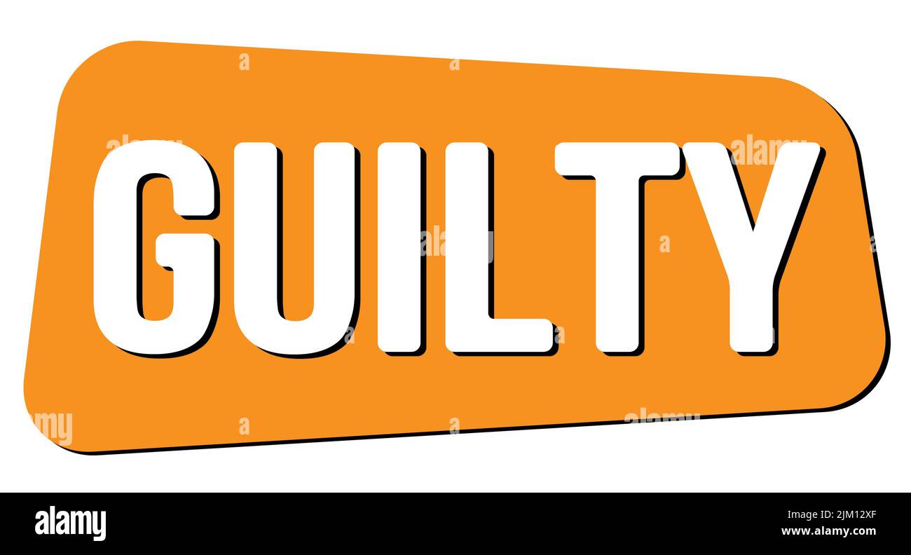 GUILTY text written on orange trapeze stamp sign Stock Photo - Alamy