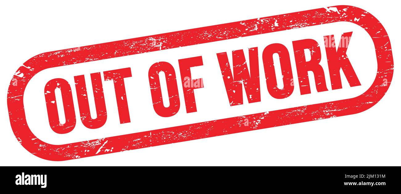 OUT OF WORK, text on red rectangle stamp sign Stock Photo - Alamy