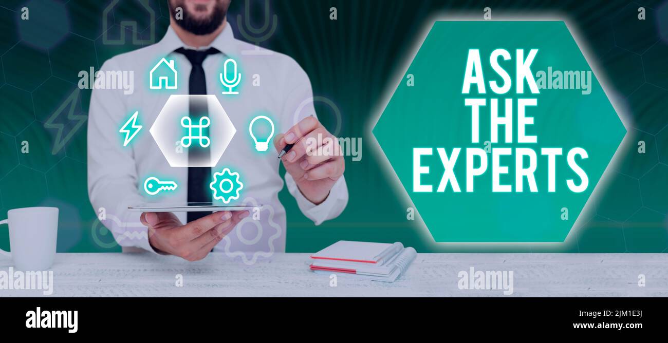 Sign displaying Ask The Experts. Word Written on Look for a ...