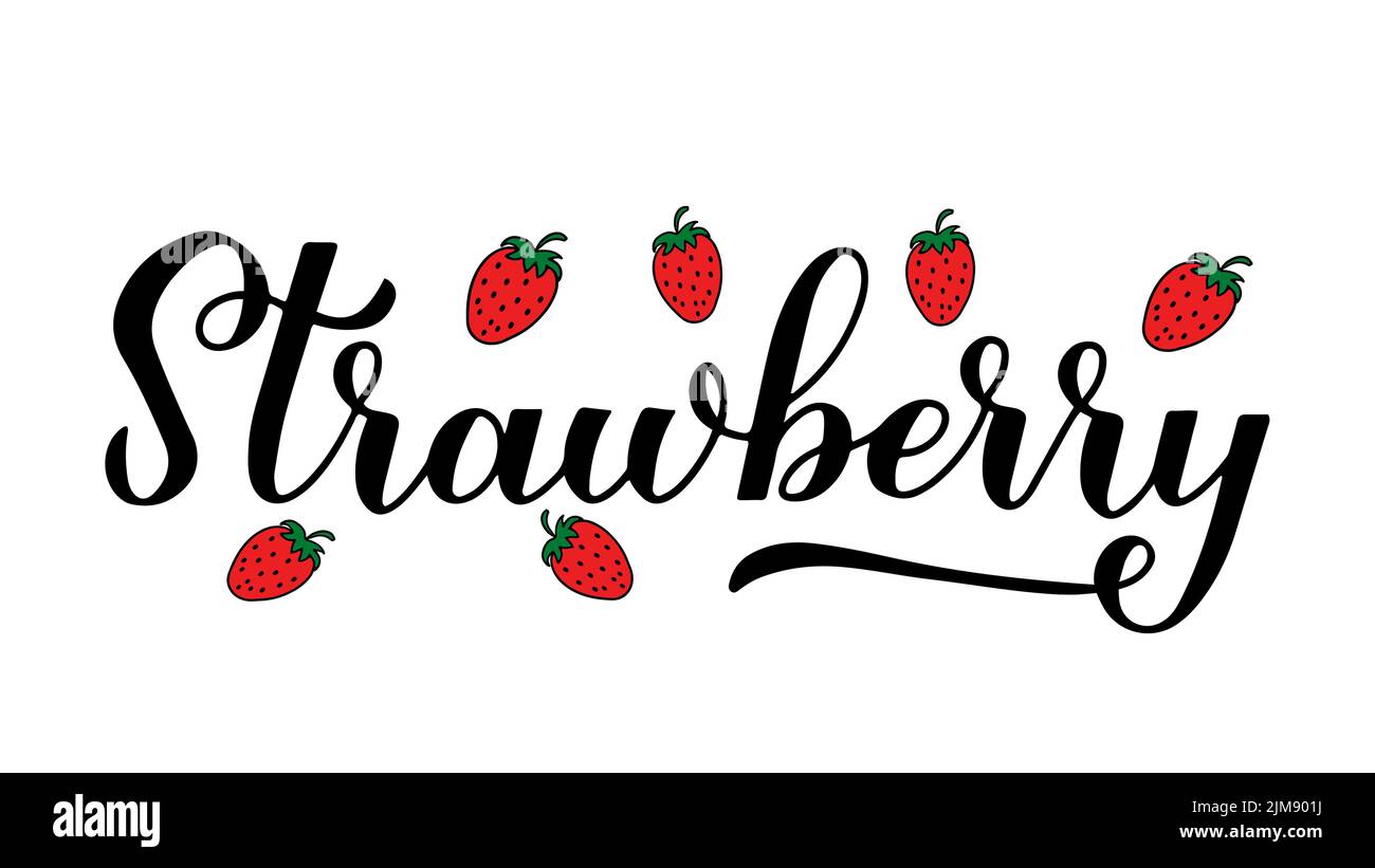 Strawberry calligraphy lettering with hand drawn strawberries. Fresh ...