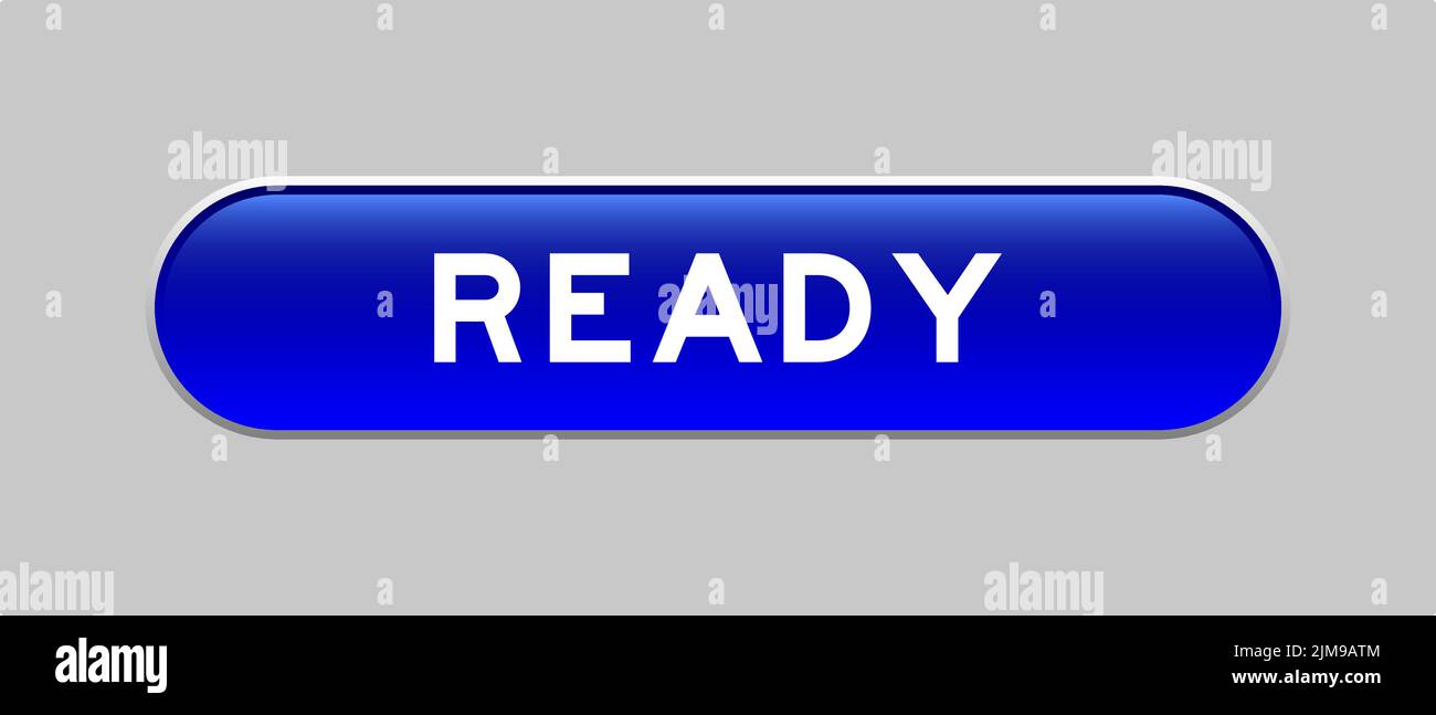Blue color capsule shape button with word ready on gray background ...