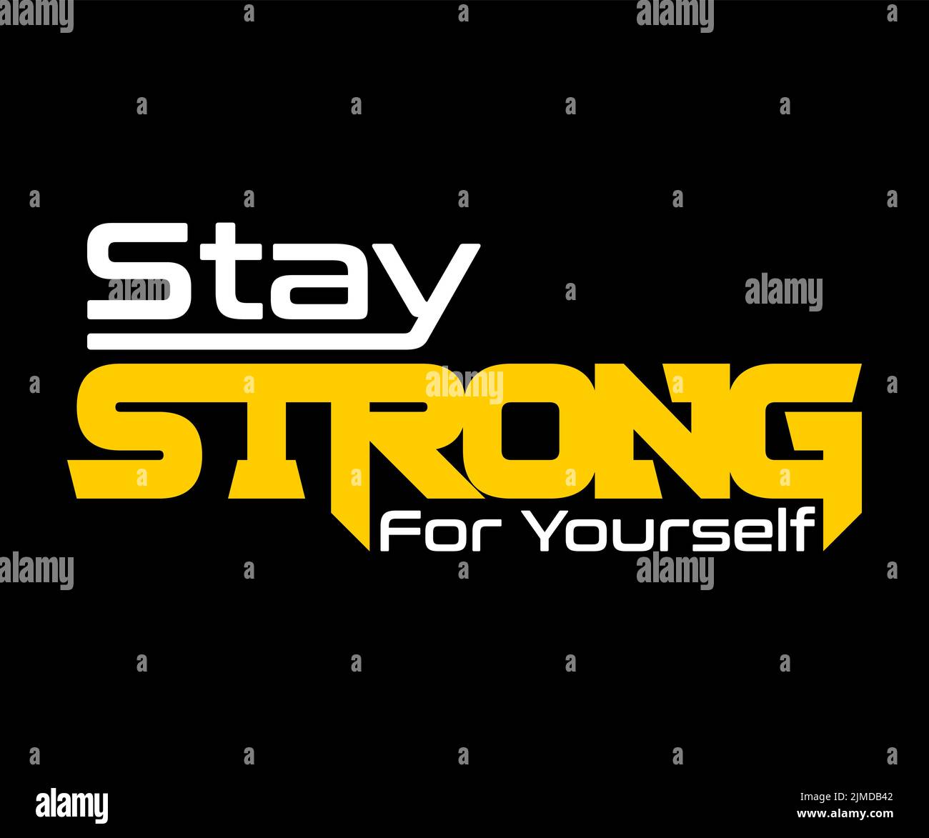 A vector design of a motivating quote "Stay STRONG For Yourself" for T ...