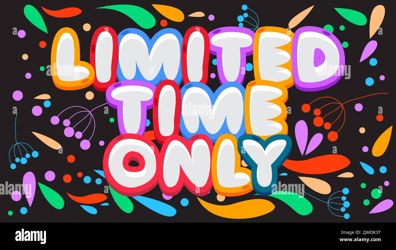 Limited Time Only. Word written with Children's font in cartoon style ...