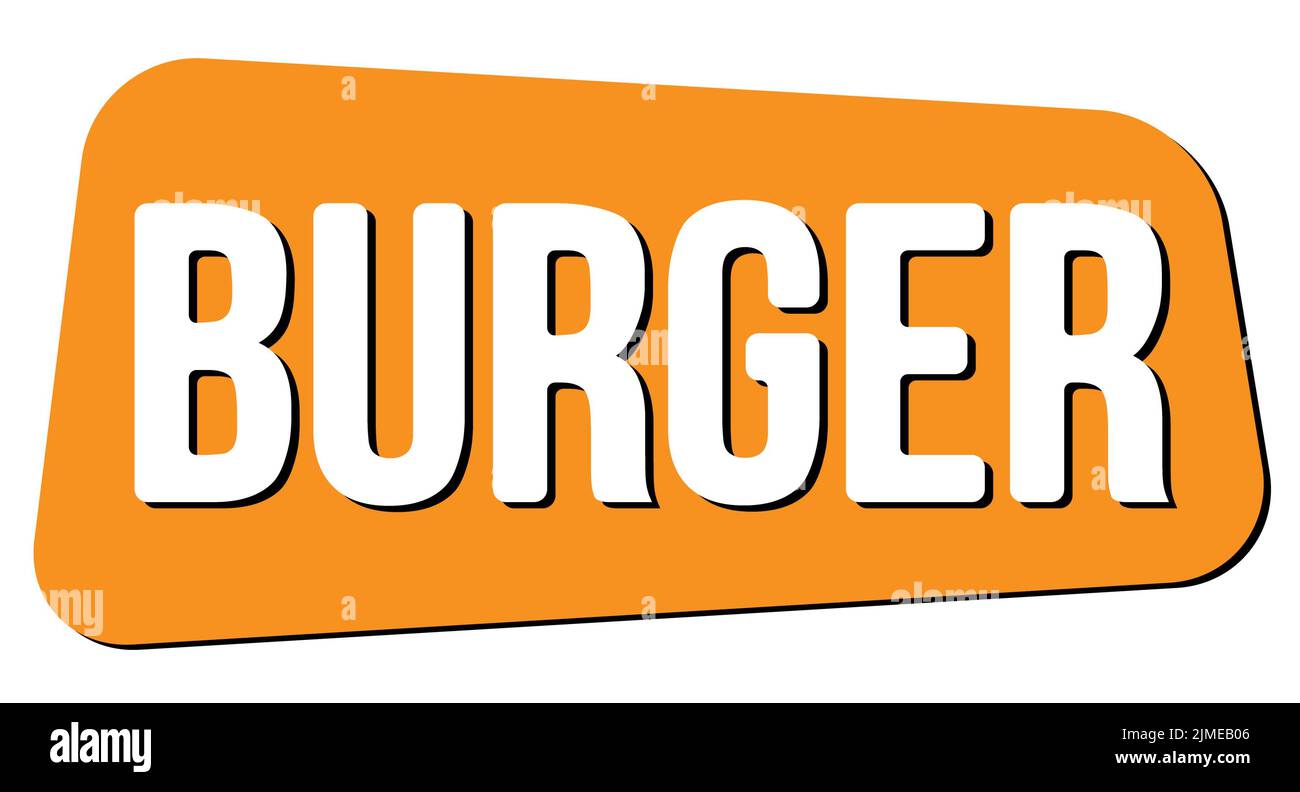 BURGER text written on orange trapeze stamp sign Stock Photo - Alamy
