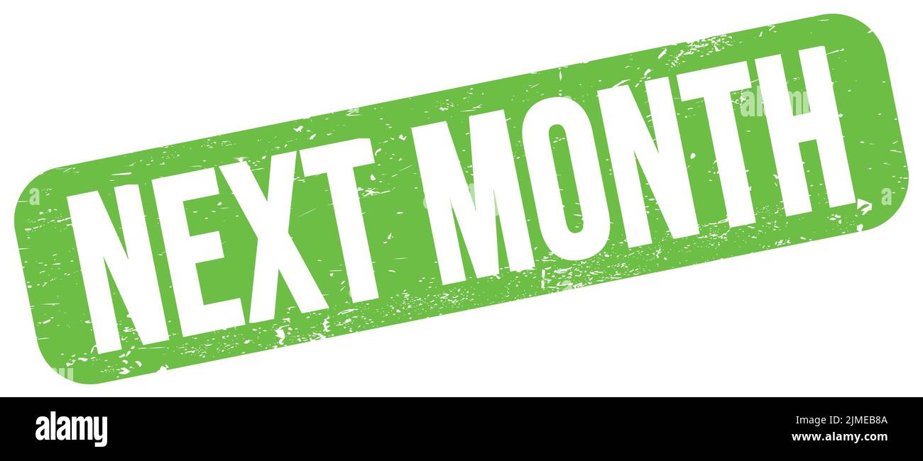 NEXT MONTH text written on green grungy stamp sign Stock Photo - Alamy