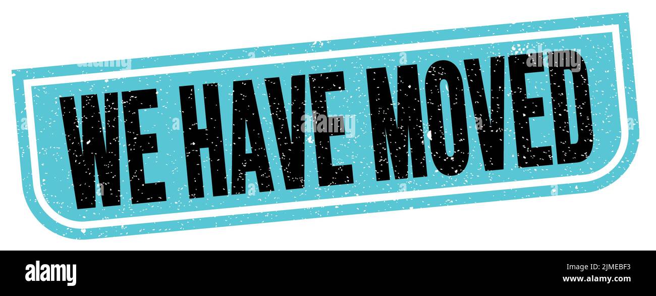 WE HAVE MOVED text written on blue-black grungy stamp sign Stock Photo ...