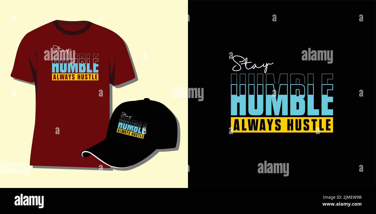 A vector t-shirt and hat design for printing with a text "Stay Humble ...