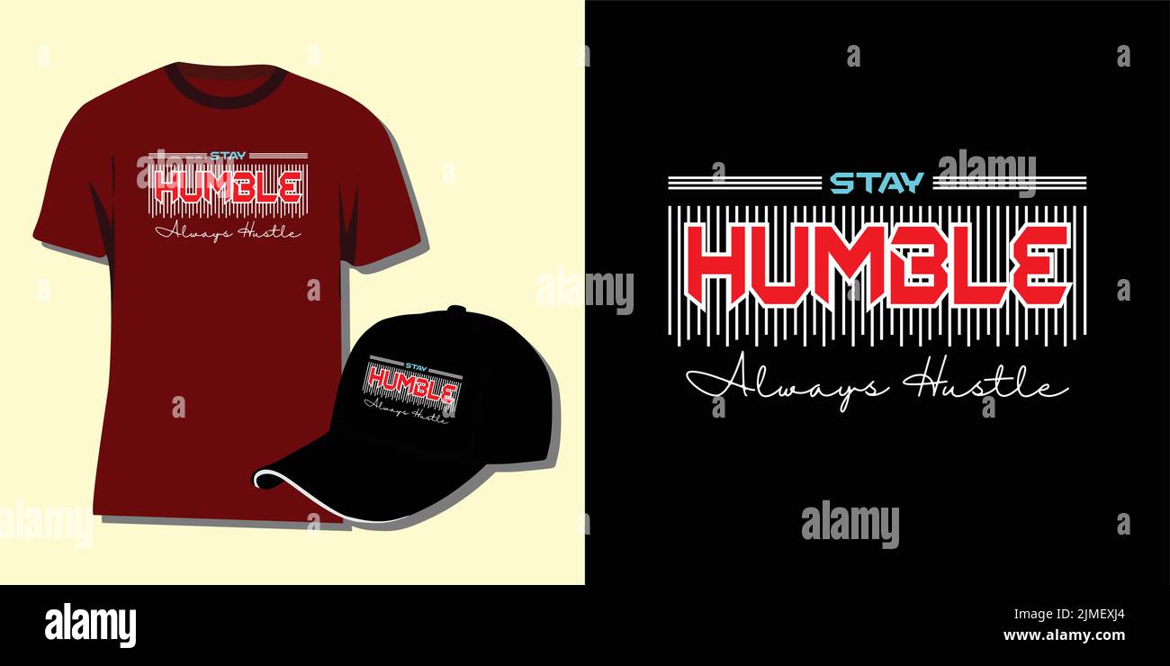 A vector t-shirt and hat design for printing with a text "Stay Humble ...