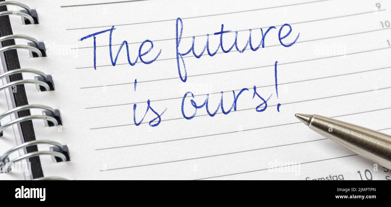 The future is ours written on a calendar page Stock Photo - Alamy