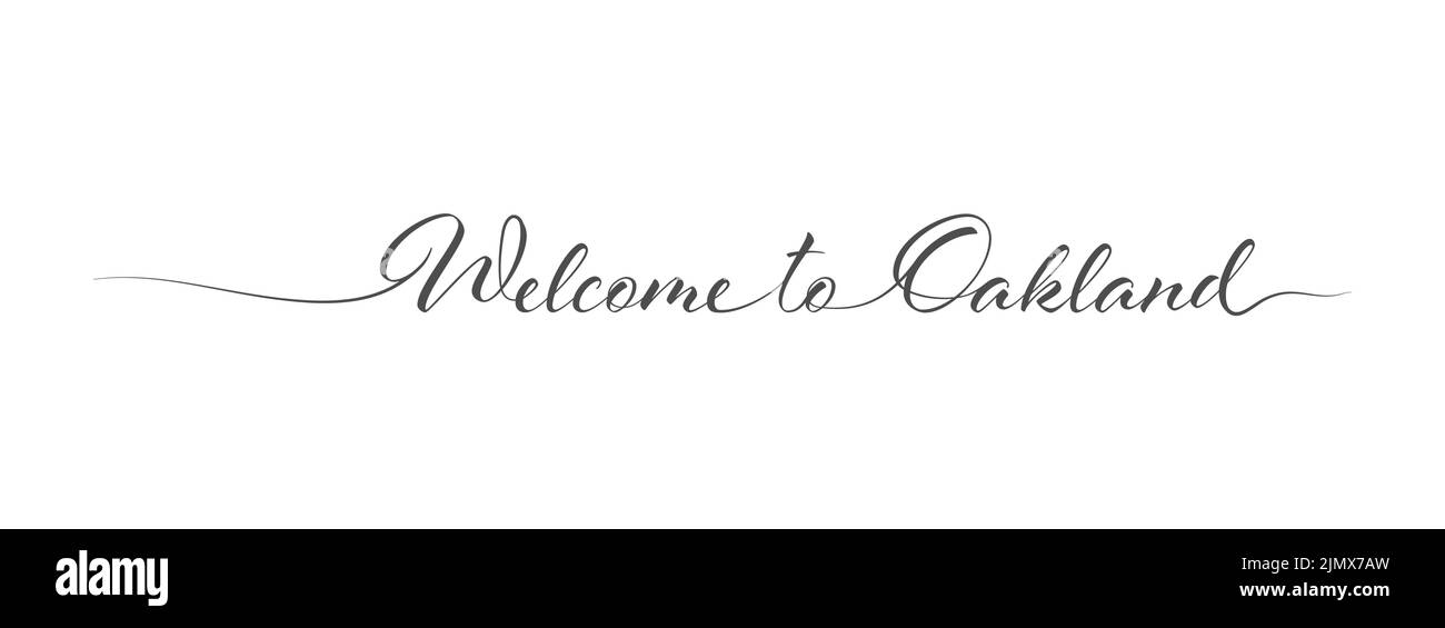 Welcome to Oakland. Stylized calligraphic greeting inscription in one ...