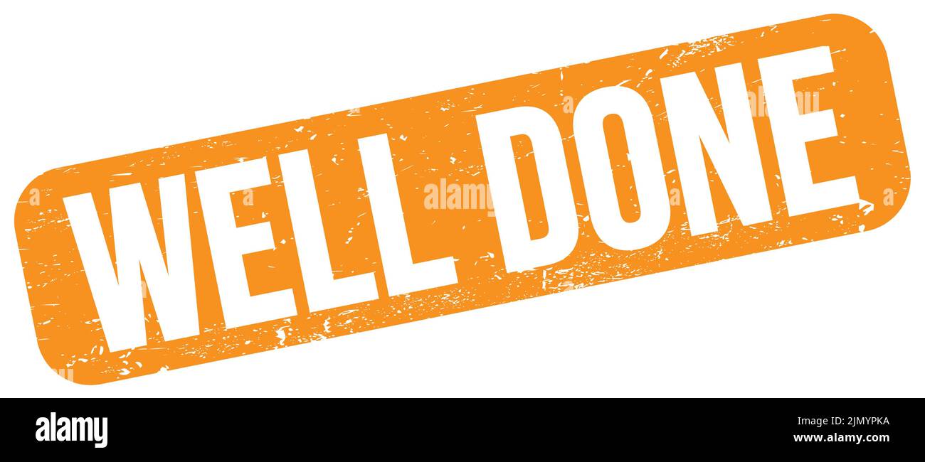 WELL DONE text written on orange grungy stamp sign Stock Photo - Alamy
