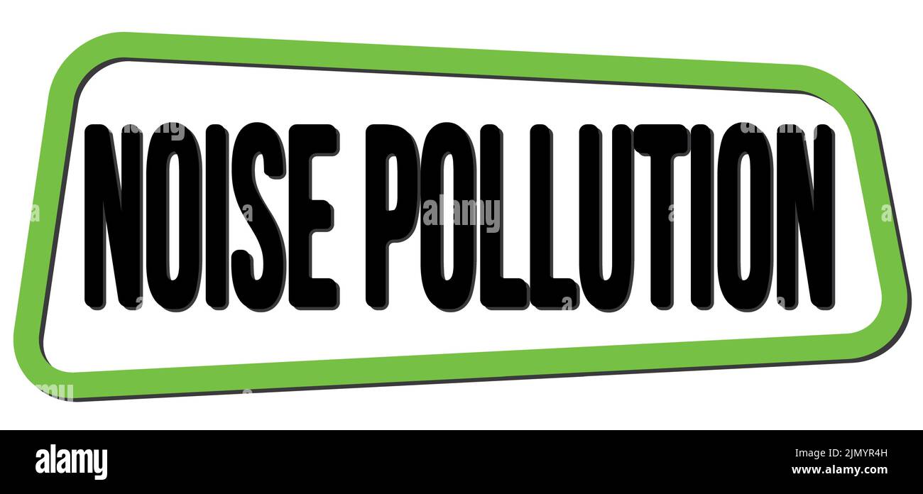 NOISE POLLUTION text written on green-black trapeze stamp sign Stock ...